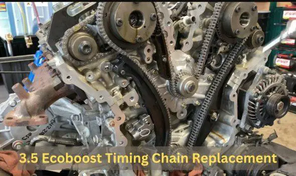 3.5 Ecoboost Timing Chain Replacement: A Complete Guides