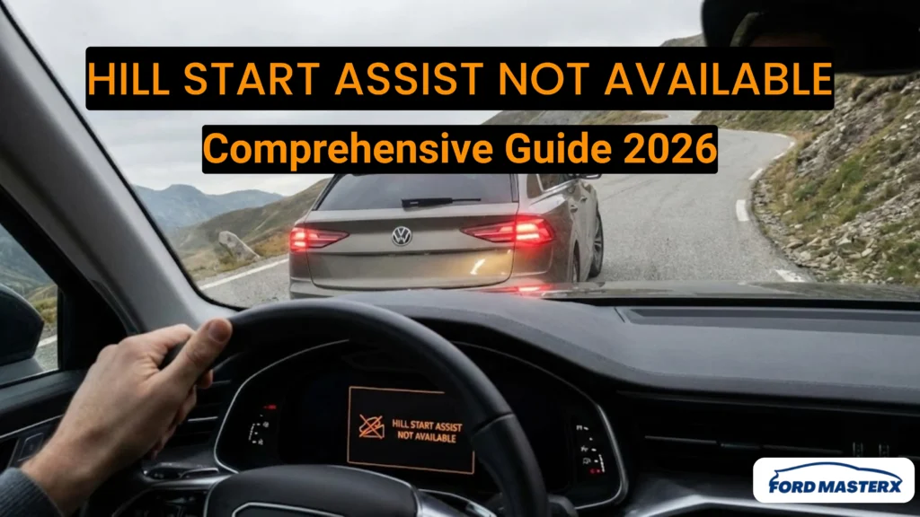 Hill Start Assist Not Available: Comprehensive Guide 2026
